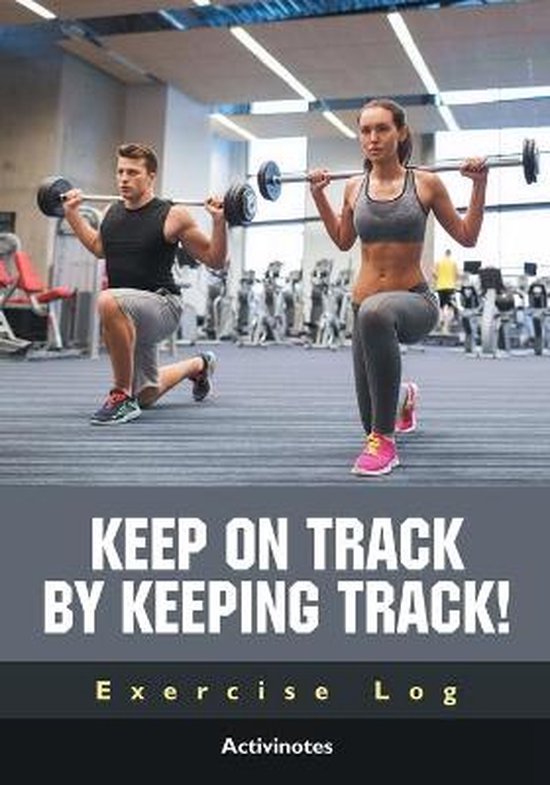 Keep on Track by Keeping Track! Exercise Log, Activinotes ...