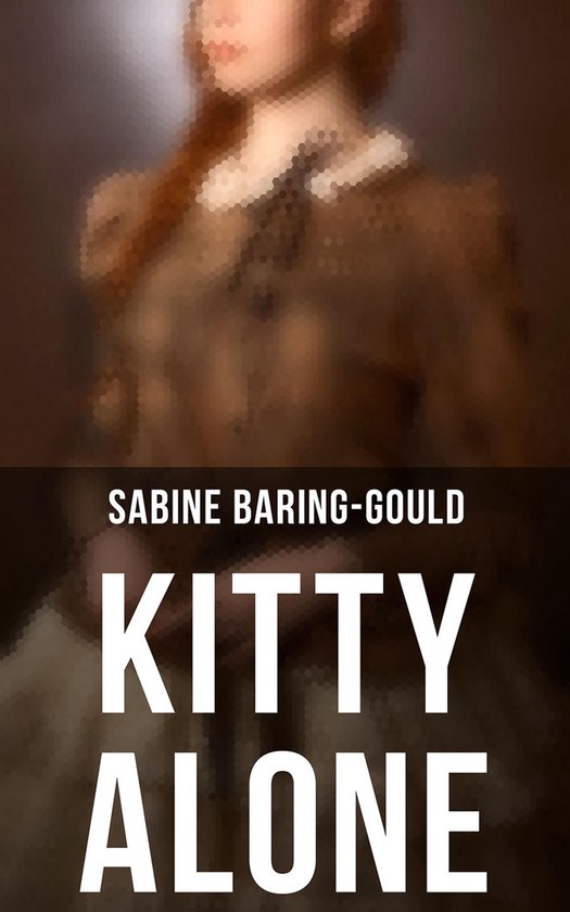 Kitty Alone (ebook), Sabine Baring-Gould | 4066338116512 | Boeken | bol.com