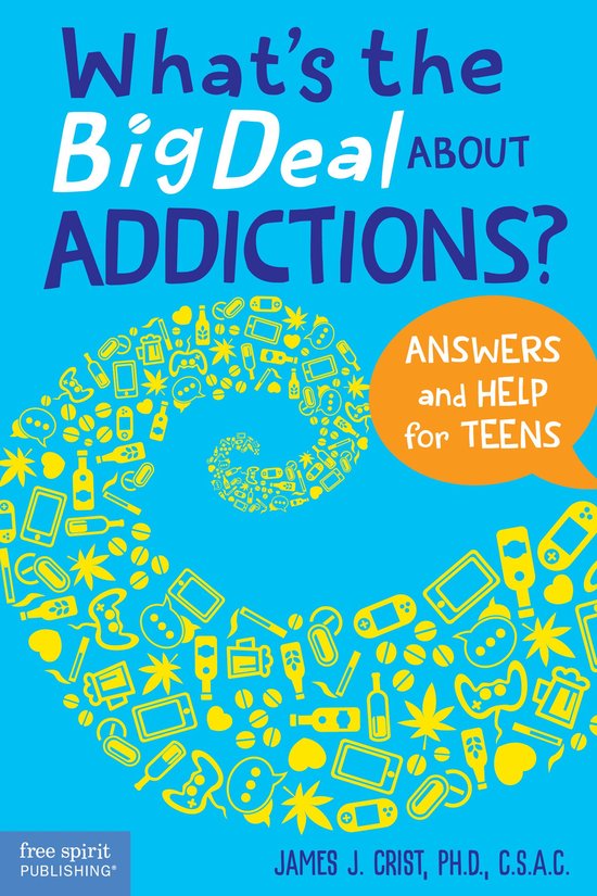 What's the Big Deal About Addictions?: Answers and Help for Teens ...
