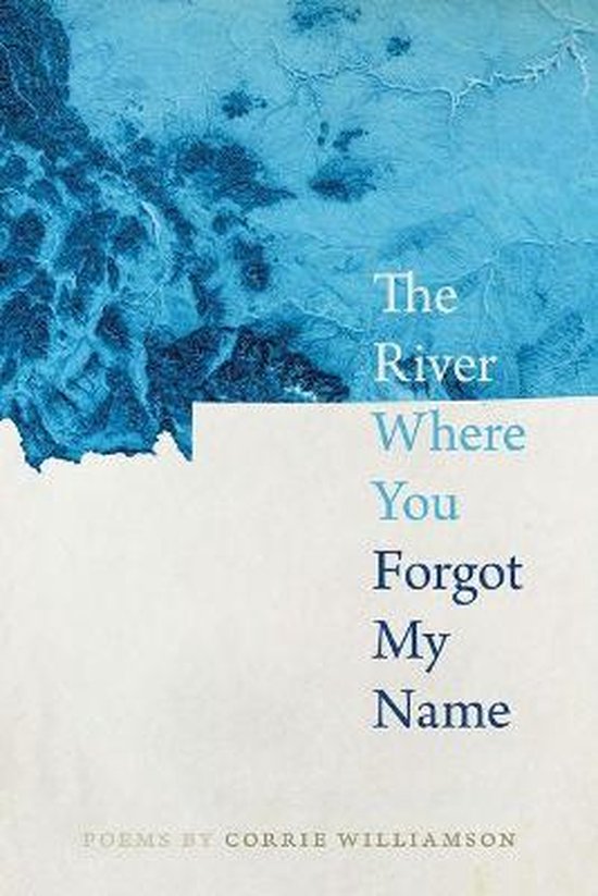 Crab Orchard Series in Poetry-The River Where You Forgot My Name, Corrie Williamson |... | bol.com
