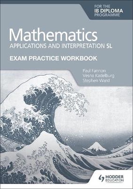 Exam Practice Workbook for Mathematics for the IB Diploma Applications and... | bol.com