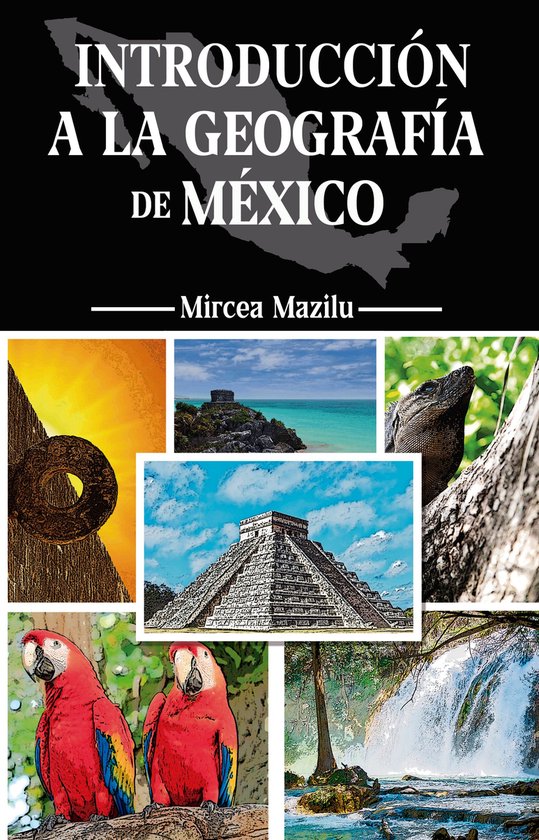 Introducción a la geografía de México (ebook), Mircea Mazilu ...