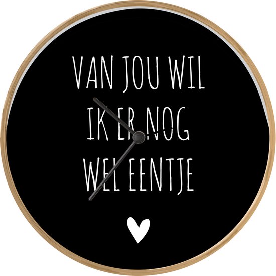 Klok Ø 30 Cm Spreuken Quotes Van Jou Wil Ik Er Nog Wel Eentje