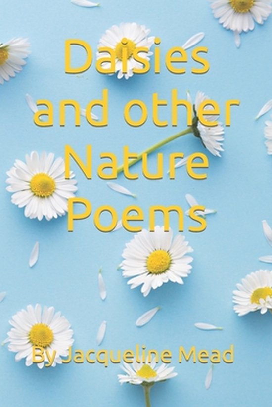 Daisies and other Nature Poems, Jacqueline Mead | 9781693028939 ...