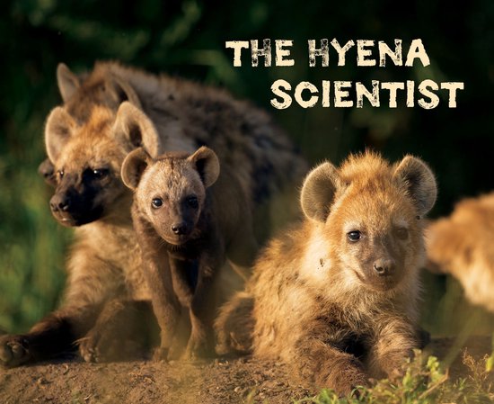 Scientists in the Field - The Hyena Scientist (ebook), Sy Montgomery ...
