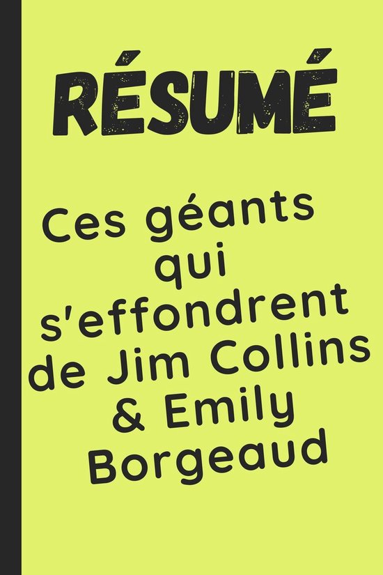 Résumé du livre "Ces géants qui s'effondrent de Jim Collins & Emily ...
