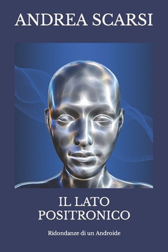 Androide-Il Lato Positronico, Andrea Scarsi Msc D | 9781973960676 ...