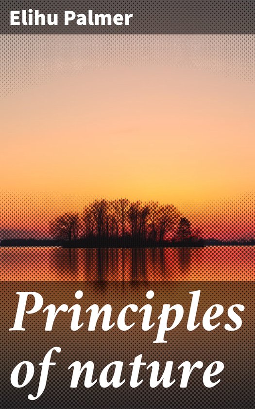 Principles of nature (ebook), Elihu Palmer | 4064066403065 | Boeken ...