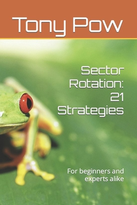 Sector Rotation: 21 Strategies | 9798645949884 | Tony Pow | Boeken ...