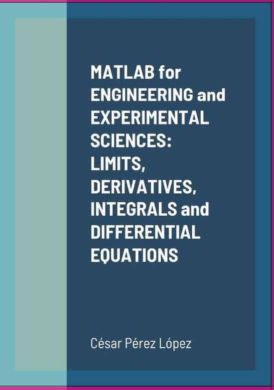 MATLAB for ENGINEERING and EXPERIMENTAL SCIENCES: LIMITS, DERIVATIVES ...