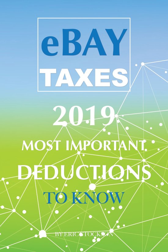 EBay Taxes 2019: Most Important Deductions To (ebook), Eric Stockson ...