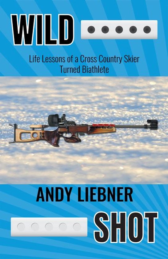 Wild Shot (ebook), Andy Liebner | 9781465377975 | Boeken | bol