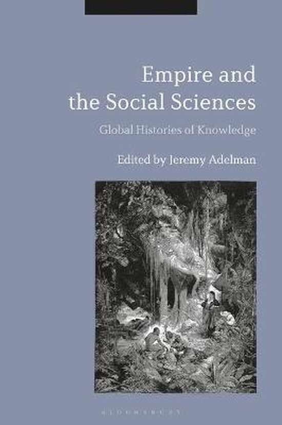 Empire and the Social Sciences Global Histories of Knowledge ...