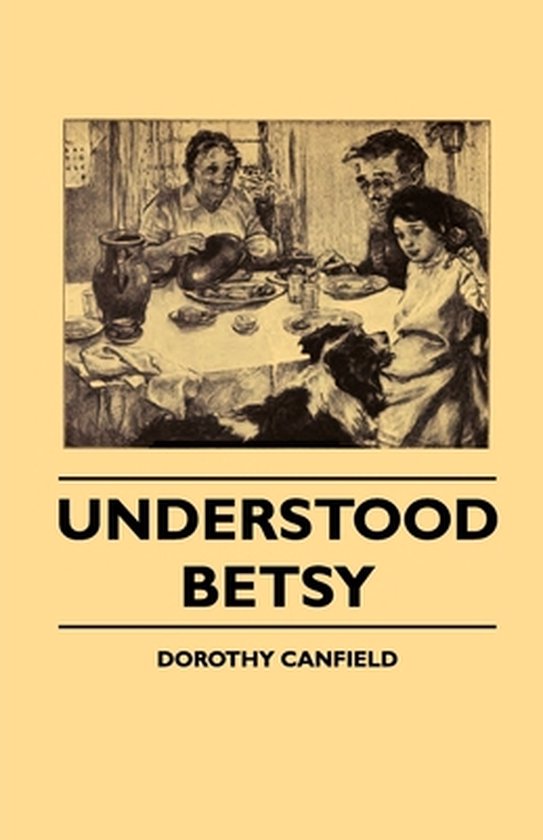 Understood Betsy, Dorothy Canfield Fisher | 9781445508504 | Boeken | bol.com