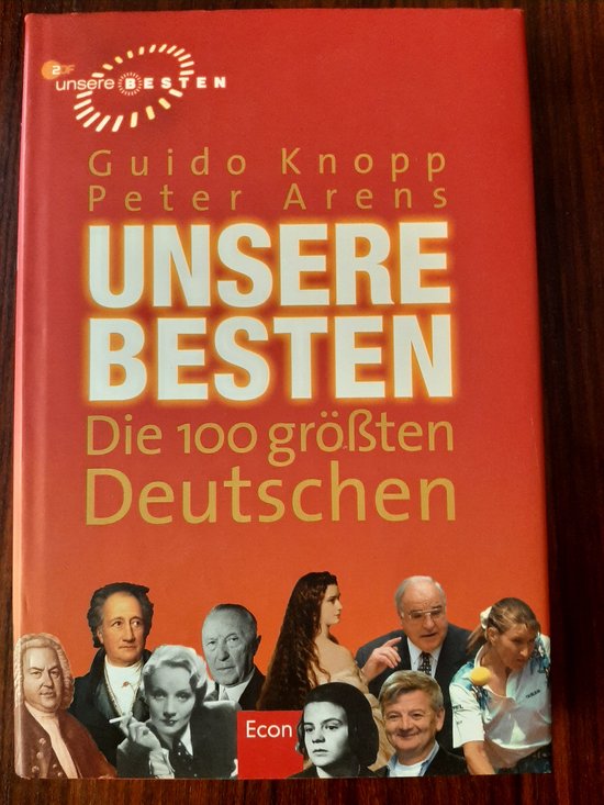 Unsere Besten : die 100 größten Deutschen, Knopp, Guido und Peter Arens ...
