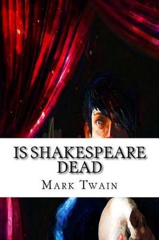 Is Shakespeare Dead | 9781977909329 | Mark Twain | Boeken | bol.com