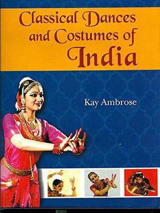 Classical Dances and Costumes of India, Kay Ambrose | 9788121512428 ...