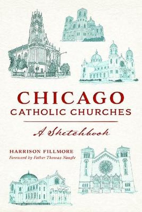 Chicago Catholic Churches | 9781467151726 | Harrison Fillmore | Boeken ...