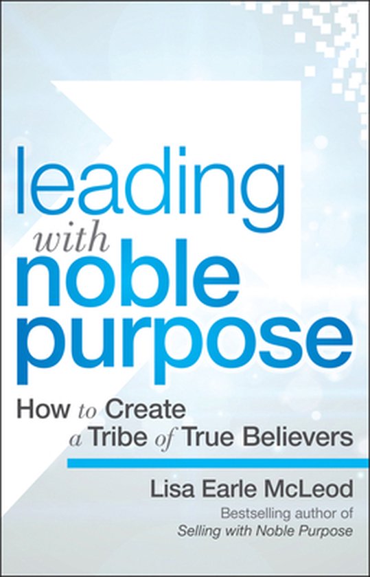 Leading With Noble Purpose | 9781119119807 | L Mcleod | Boeken | bol.com