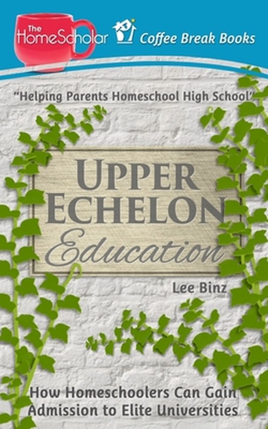 Coffee Break Books- Upper Echelon Education, Lee Binz | 9781511501668 ...