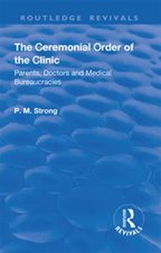 Routledge Revivals - The Ceremonial Order of the Clinic (ebook), Robert ...