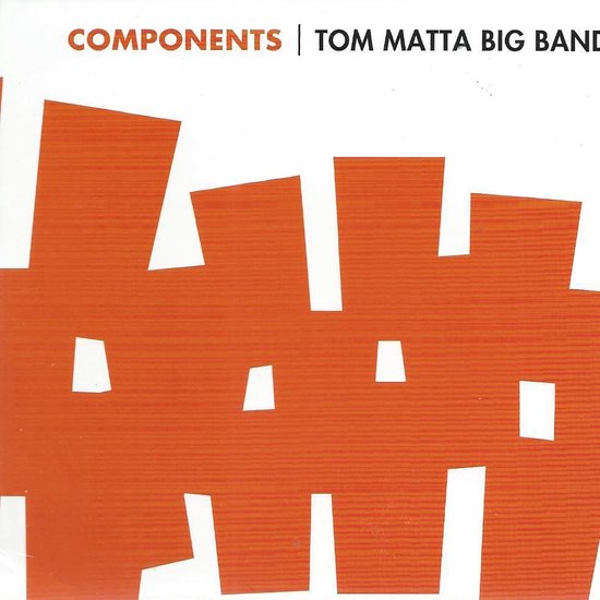 Components, tom matta big band | CD (album) | Muziek | bol
