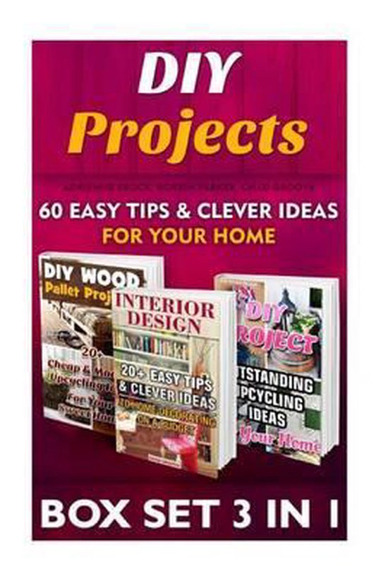 DIY Projects Box Set 3 in 1: 60 Easy Tips & Clever Ideas for Your Home ...