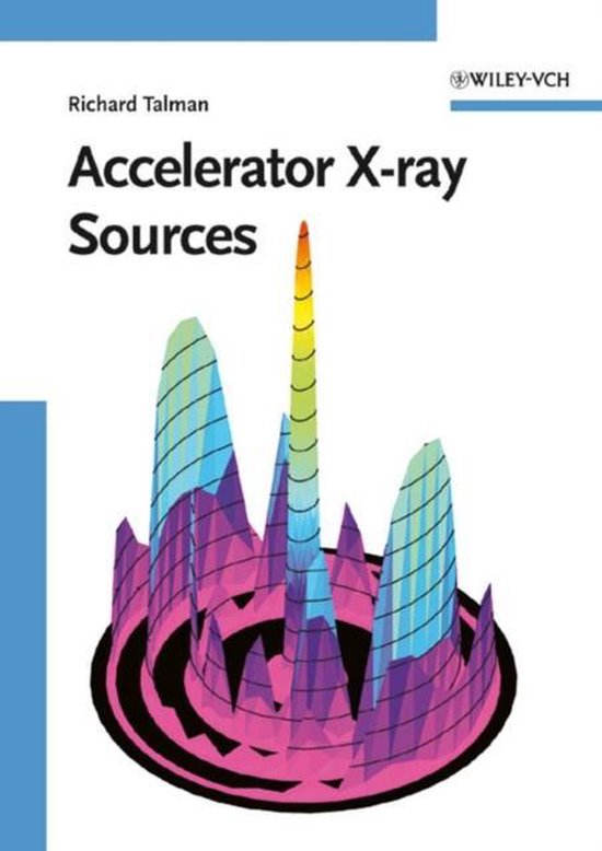 Accelerator X-Ray Sources | 9783527405909 | Richard Talman | Boeken ...