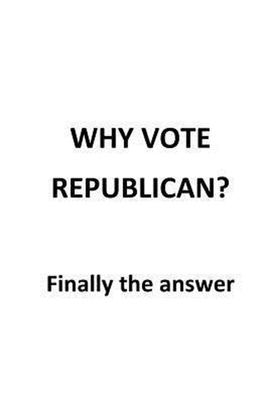 Why Vote Republican? | 9781544787435 | Sj Jensen | Boeken | bol.com