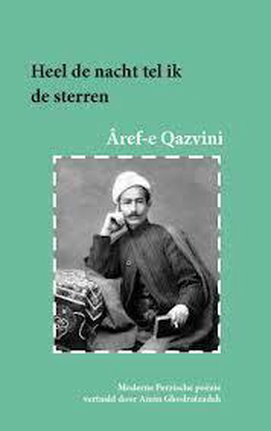 Heel de nacht tel ik de sterrren, Aref-e Qazvini | 9789077983805 ...