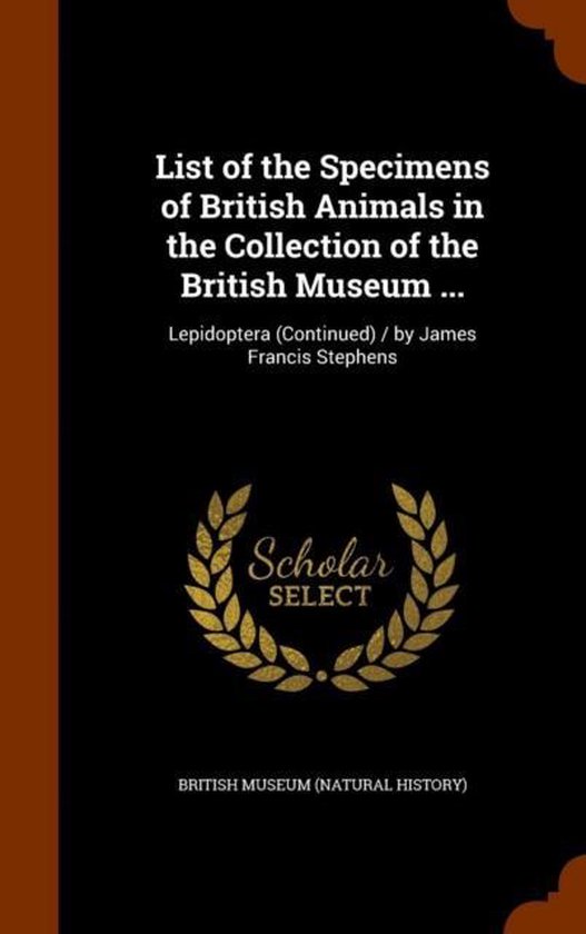 List of the Specimens of British Animals in the Collection of the ...