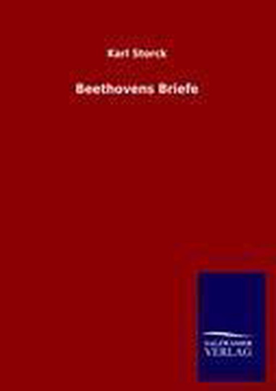 Beethovens Briefe, Karl Storck | 9783846010143 | Boeken | bol