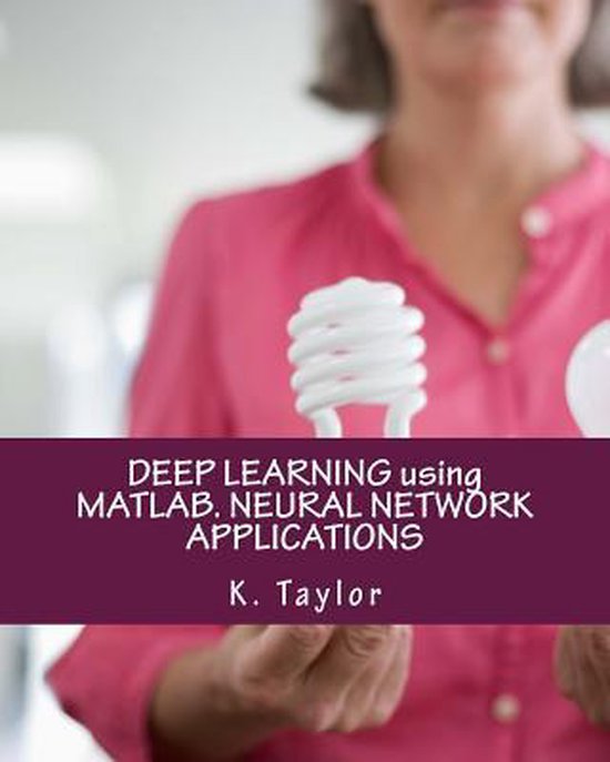 Deep Learning Using Matlab. Neural Network Applications | 9781543144567 ...
