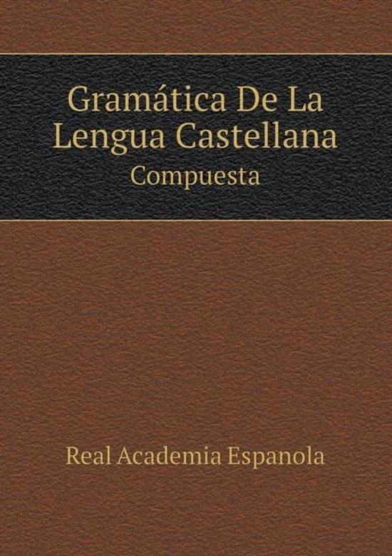 Gramatica De La Lengua Castellana Compuesta | 9785519055468 | Real ...