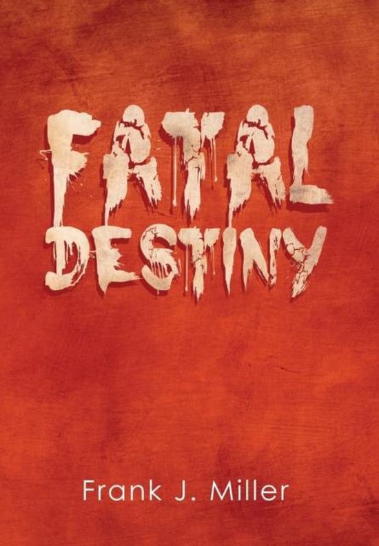 Fatal Destiny, Frank J Miller | 9781499015638 | Boeken | bol.com