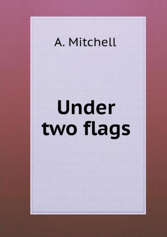 Under two flags | 9785519270335 | A. Mitchell | Boeken | bol.com