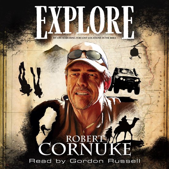 Explore: My life searching for lost locations in the Bible, Bob Cornuke ...