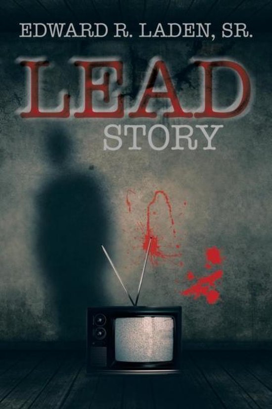 Lead Story, Edward R Laden, Sr | 9781483641096 | Boeken | bol.com
