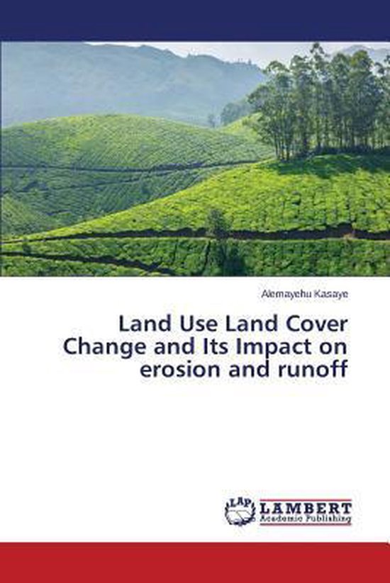 Land Use Land Cover Change and Its Impact on erosion and runoff, Kasaye ...