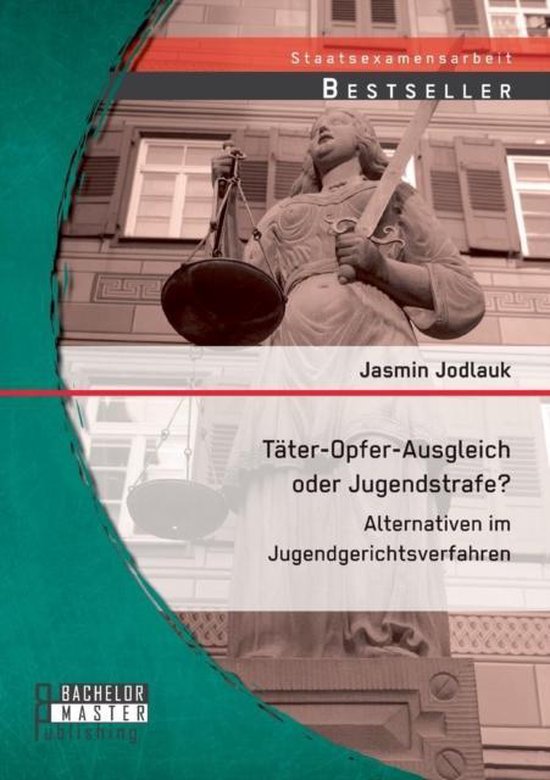 Täter-Opfer-Ausgleich oder Jugendstrafe? Alternativen im ...