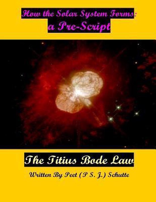 How the Solar System Forms: a Pre- Script: Proving The Titius Bode law ...