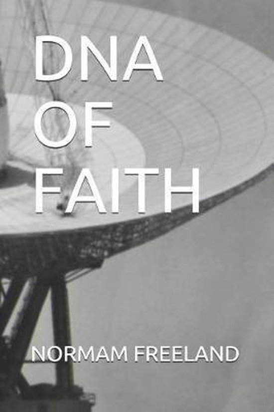 DNA of Faith, Norman Jon Freeland | 9781792792632 | Boeken | bol.com