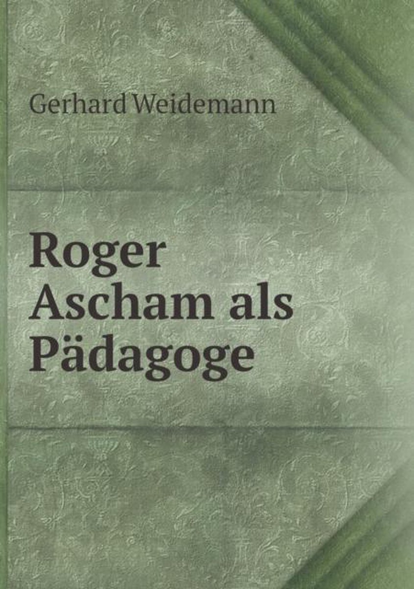 Roger Ascham als Padagoge, Gerhard Weidemann | 9785518979536 | Boeken | bol