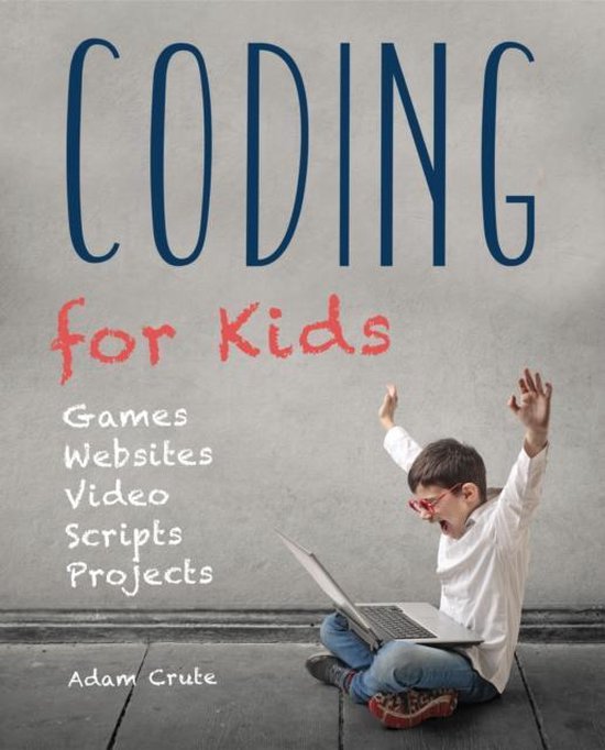 Coding for Kids (Updated for 2017-2018), Adam Crute | 9781786645401 ...