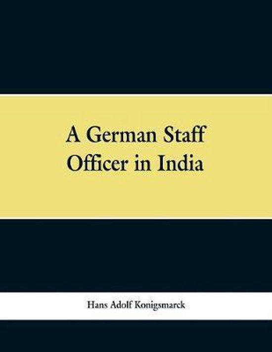 A German Staff Officer in India, Hans Adolf Konigsmarck | 9789353297862 ...