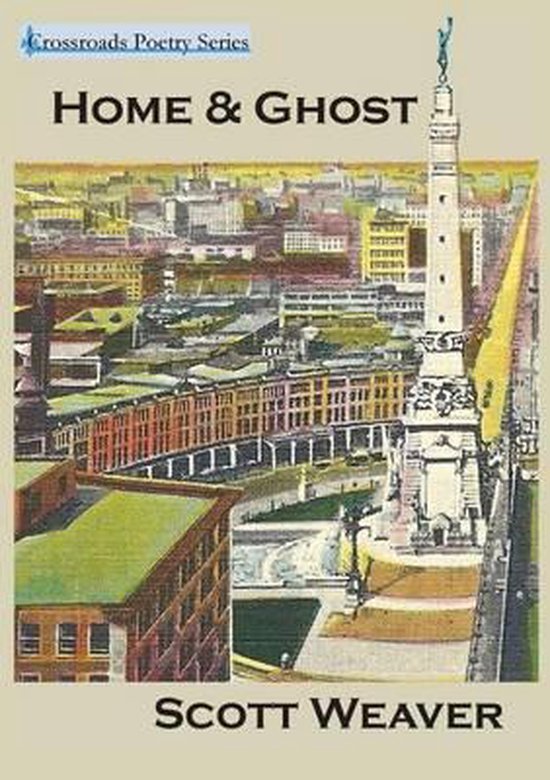 Crossroads Poetry- Home & Ghost, Scott Weaver | 9781988214054 | Boeken ...