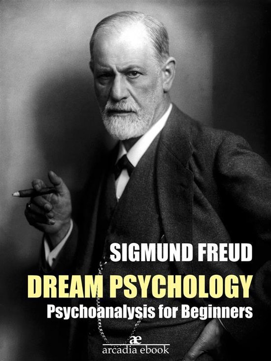 Dream Psychology: Psychoanalysis for Beginners (Annotated) (ebook ...