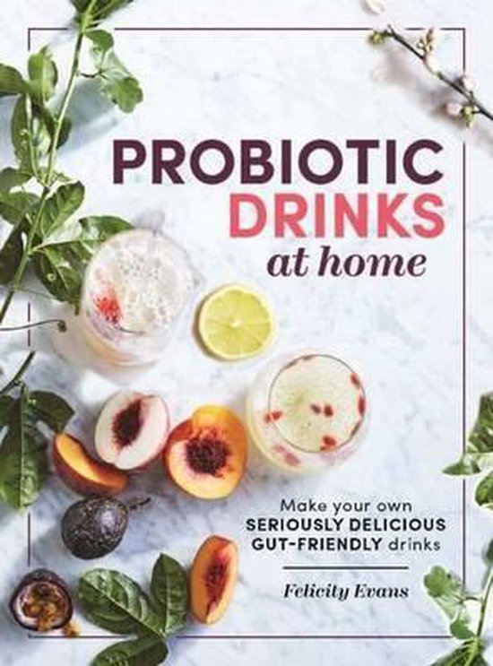 Probiotic Drinks at Home, Felicity Evans | 9781743369302 | Boeken | bol