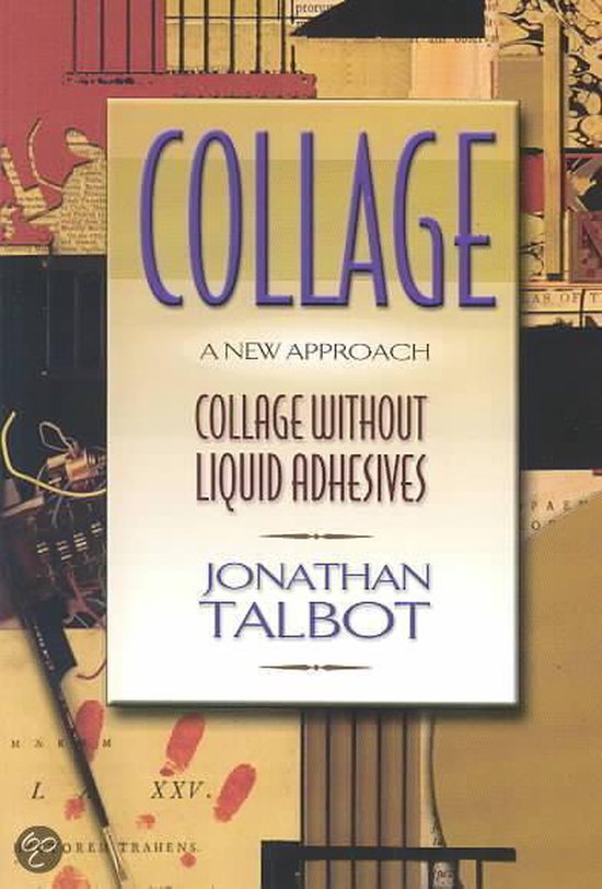 Collage, a New Approach, Jonathan Talbot | 9780970168122 | Boeken | bol.com