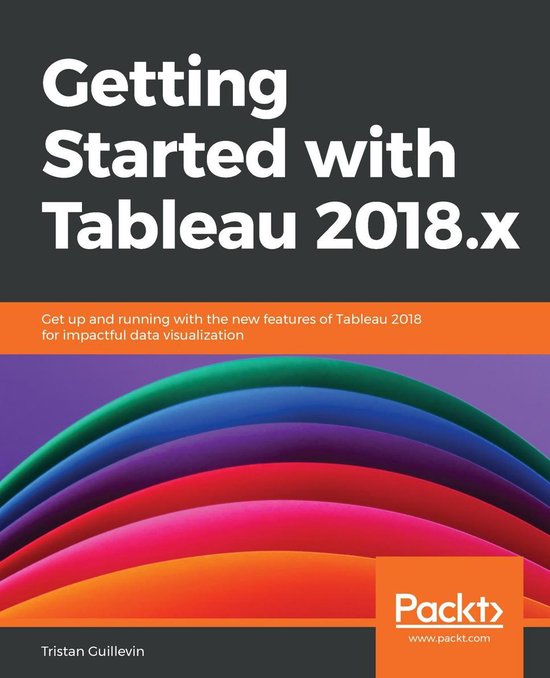 Getting Started with Tableau 2018.x (ebook), Tristan Guillevin | 9781788839976 | Boeken | bol.com